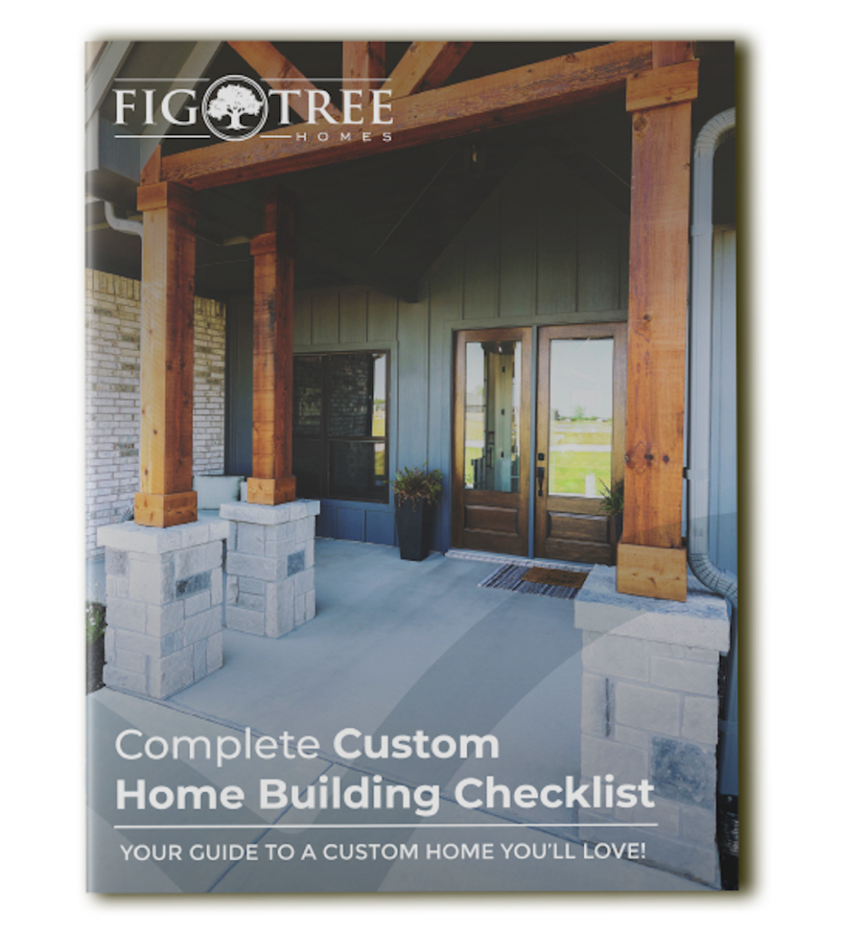 Custom Home Building Checklist | Home Builder Sanger, TX | Free Consultations | Fig Tree Homes
